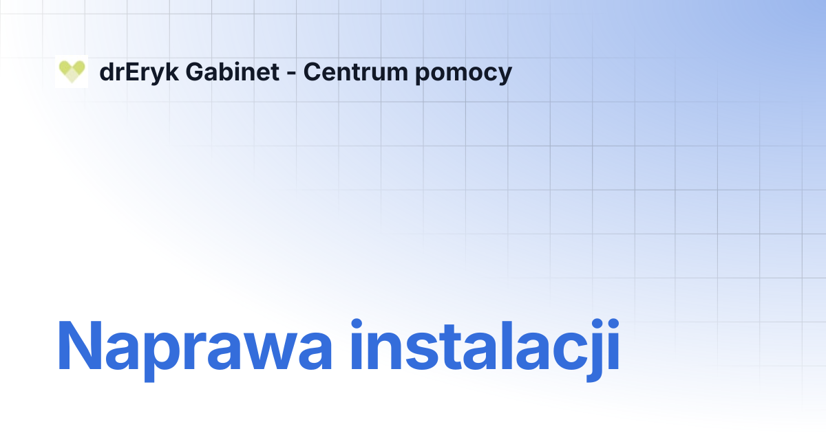 Naprawa instalacji | drEryk Gabinet - Centrum pomocy